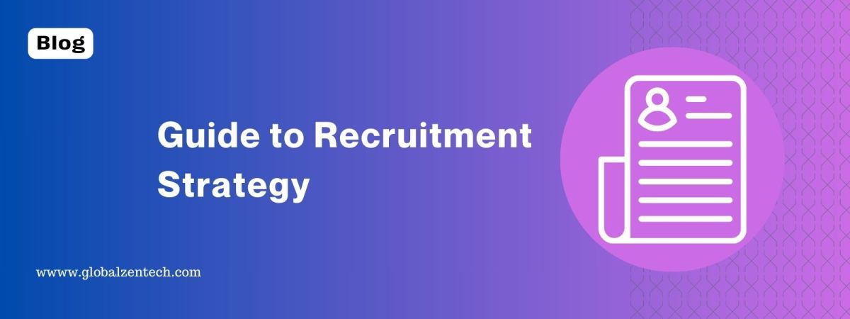 Guide to Recruitment Strategy – Global ZenTech