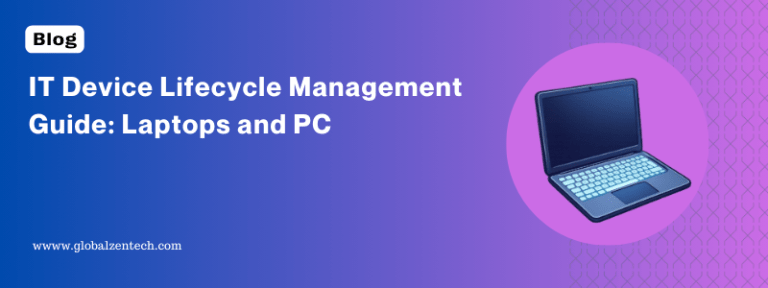 IT Device Lifecycle Management Guide: Laptops and PC – Global ZenTech